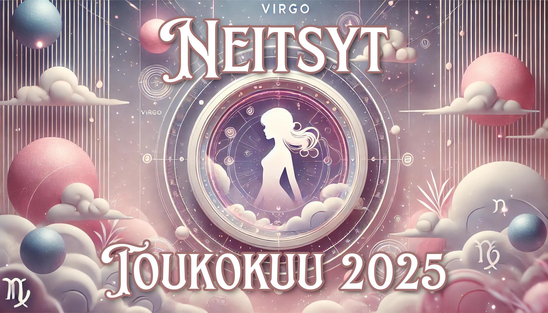 Neitsyen toukokuun horoskooppi 2025 - Ilmainenhoroskooppi.com